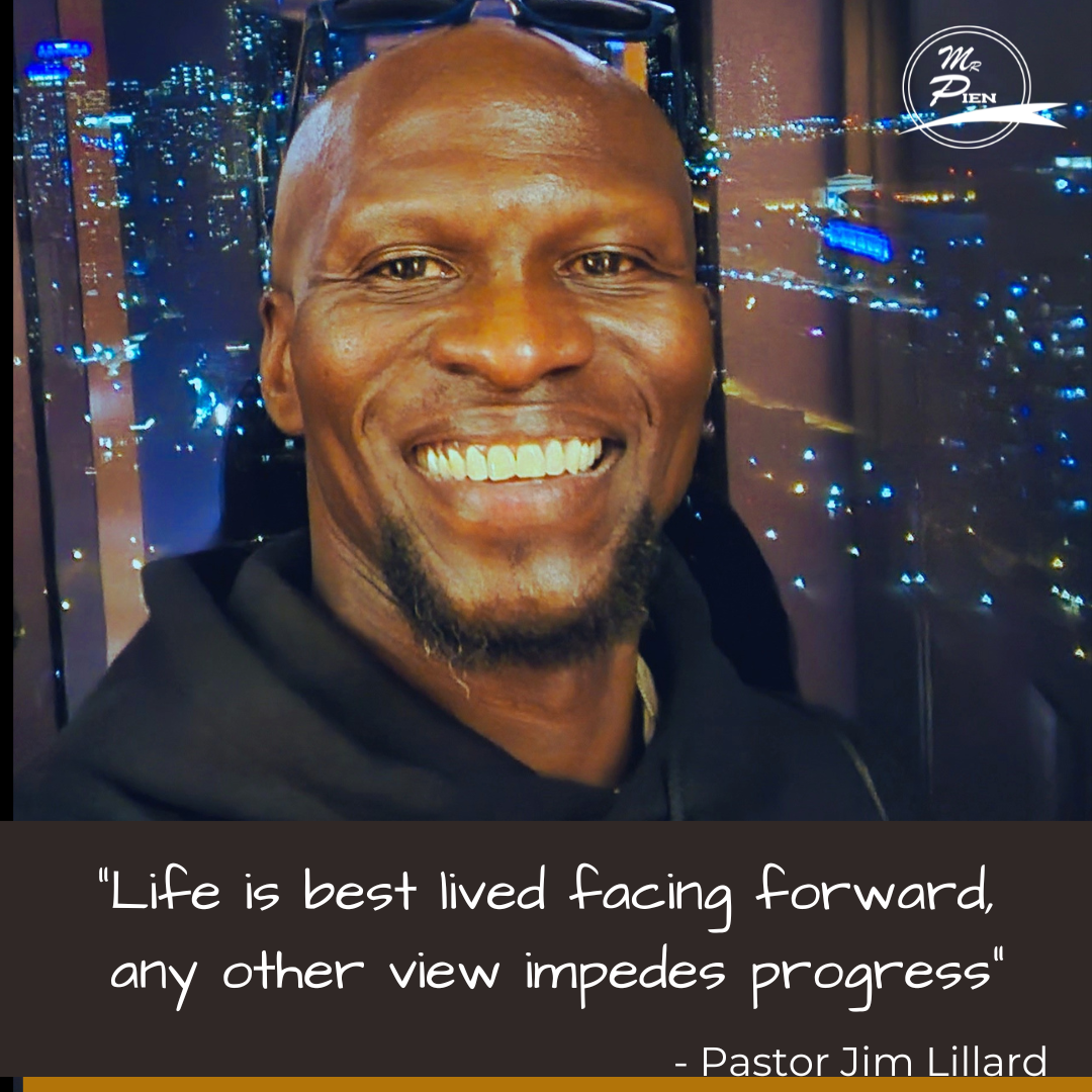 Live life facing forward – Mr P.I.E.N